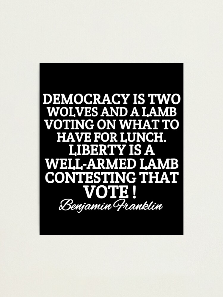 "Benjamin Franklin, Democracy Is Two Wolves And A Lamb, Franklin Ben ...