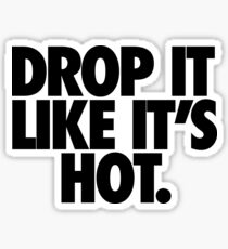 Drop It Like Its Hot: Stickers | Redbubble