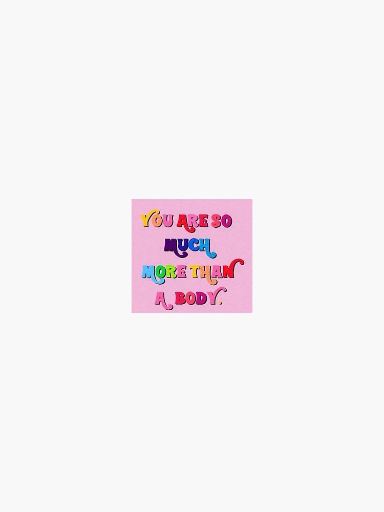 "You Are So Much More Than A Body\ ⚡ Sticker By Bankr0lljaeee" Sticker ...