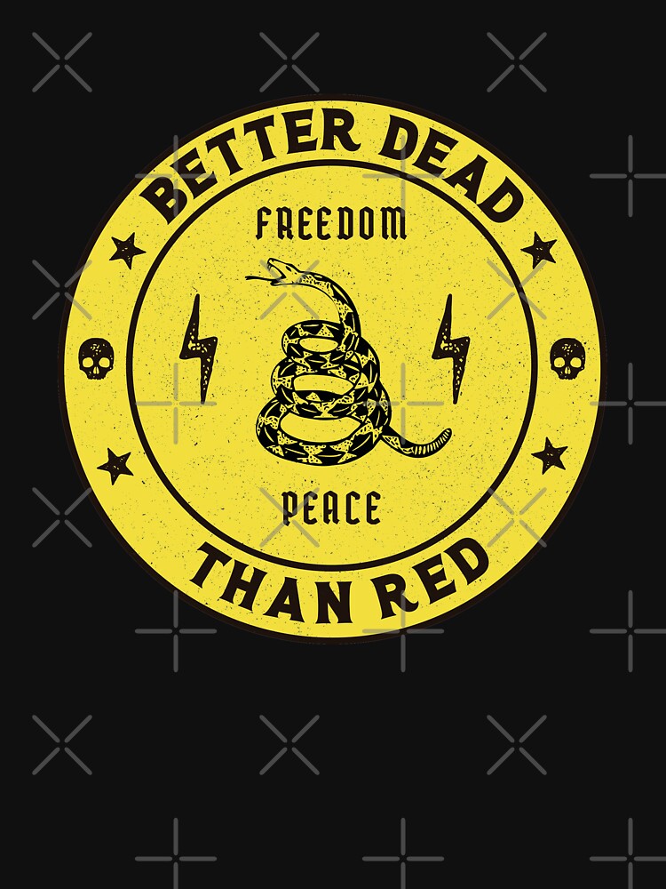 "Better Dead Than Red" T-shirt for Sale by LibertarianSt | Redbubble ...
