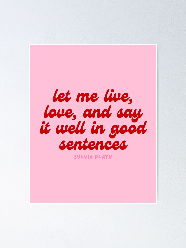 Let Me Aesthetic Sylvia Plath Quote Retro Poster By Faeblehoarder