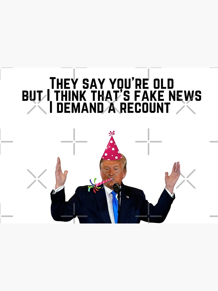 "Trump Birthday Card- I Demand a Recount " Poster for Sale by Quoteeble ...