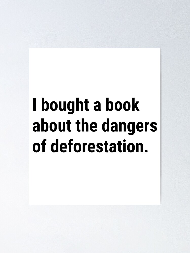 "I bought a book about the dangers of deforestation - Funny ...