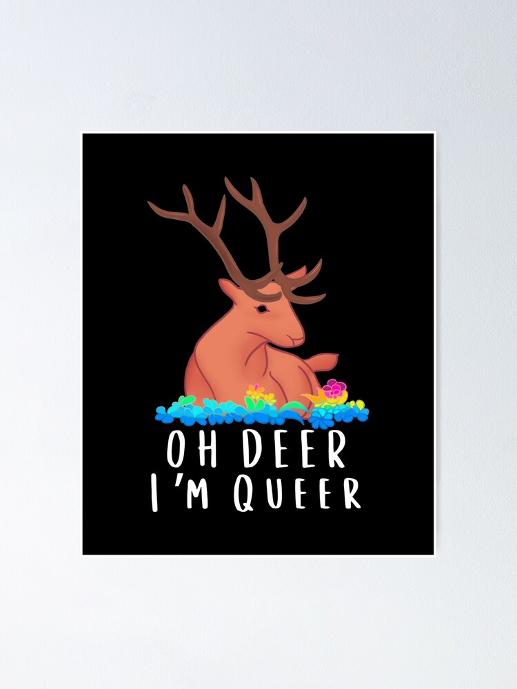 "Oh Deer Im Queer Funny Puns LGBTQ | Queer deer" Poster for Sale by Mixture-DESIGN | Redbubble