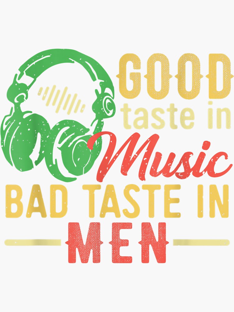 "Funny Good Taste In Music Bad Taste In Men Retro" Sticker for Sale by ...