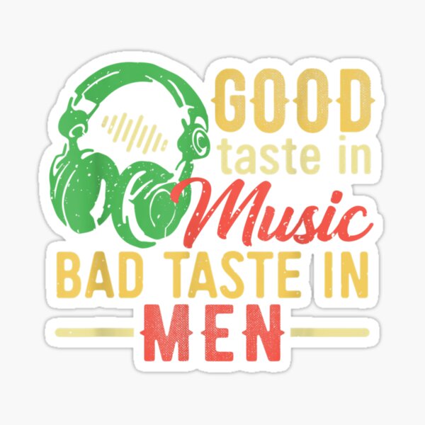 "Funny Good Taste In Music Bad Taste In Men Retro" Sticker for Sale by ...
