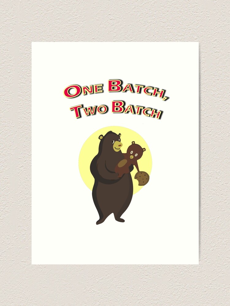 "One Batch, Two Batch" Art Print by agiantmeteor | Redbubble