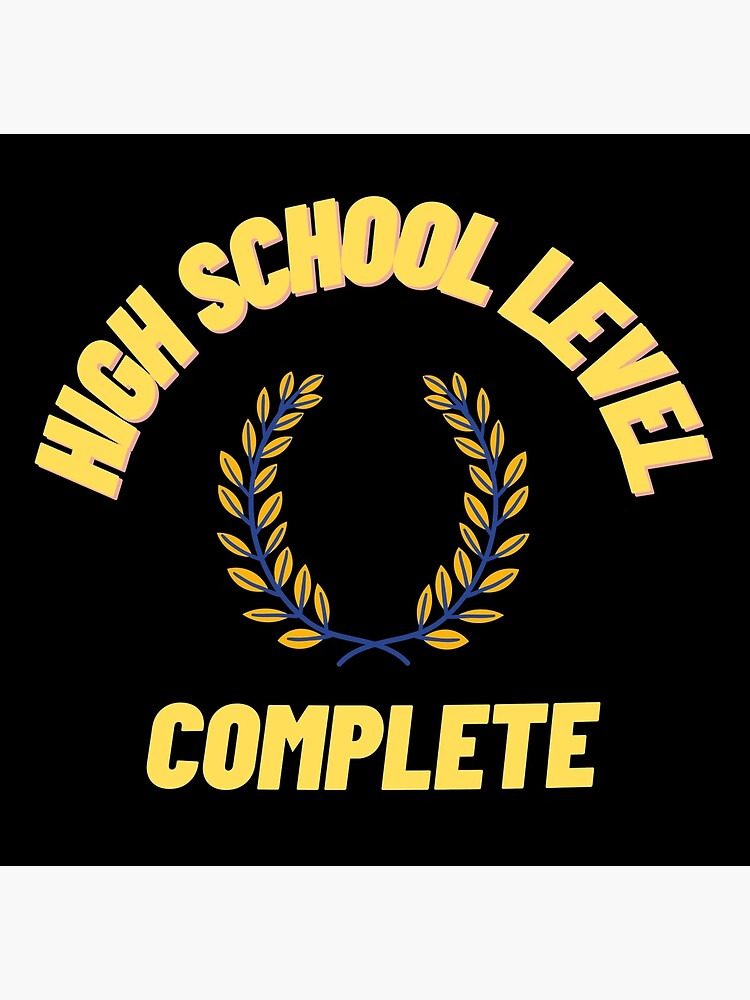 "High School Level Complete" Poster for Sale by SafariCreativeD | Redbubble