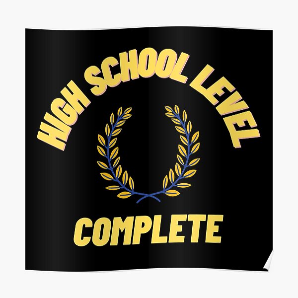 high-school-level-complete-poster-for-sale-by-safaricreatived-redbubble