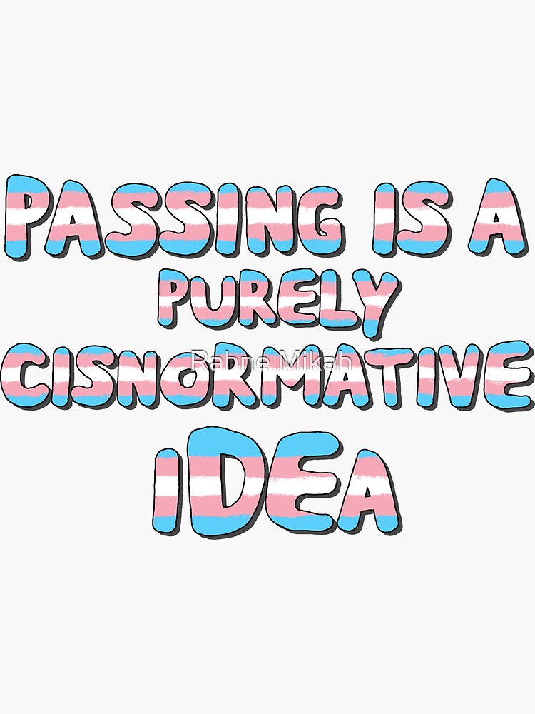 "Passing is a purely cisnormative idea- transgender (outlined)" Sticker ...