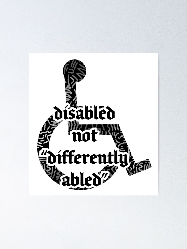 "disabled not differently abled | disability pride disabled wheelchair user ambulatory " Poster ...