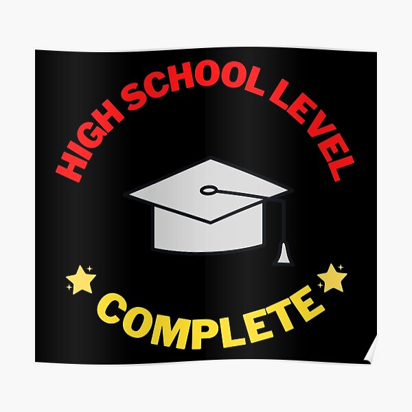 "High School Level Complete" Poster for Sale by SafariCreativeD | Redbubble