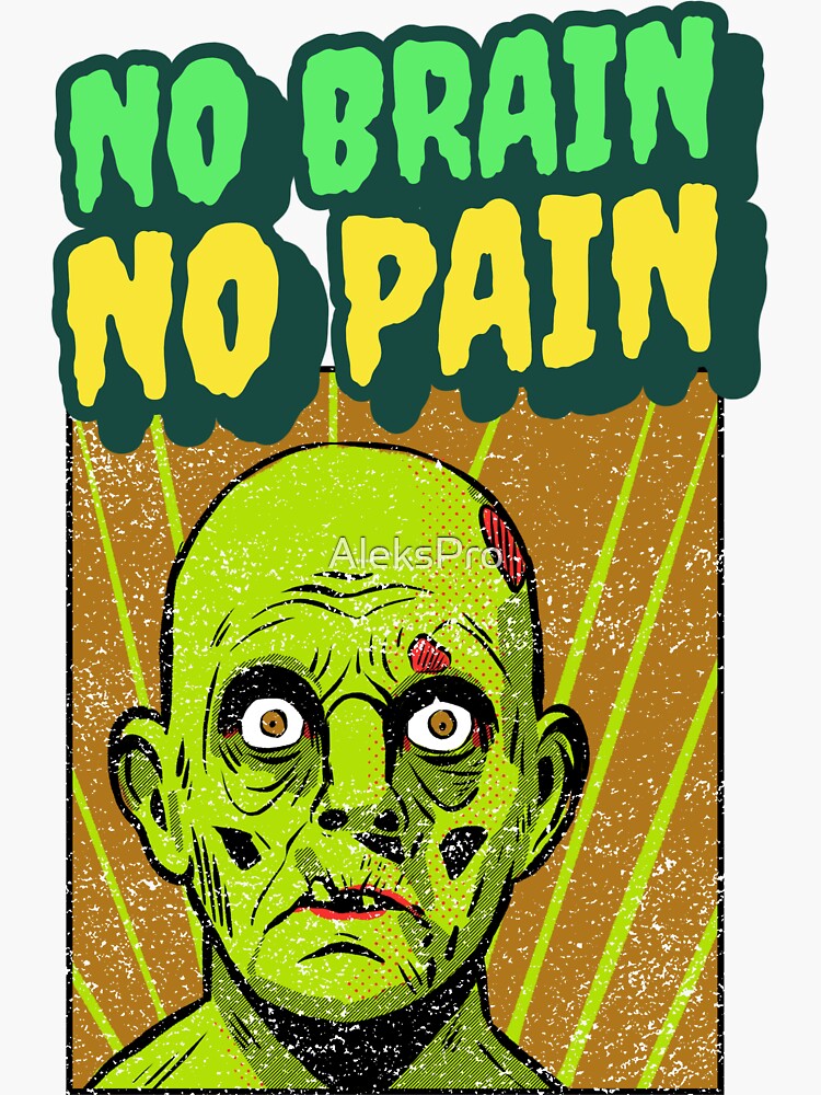 "Zombie No Brain No Pain! " Sticker for Sale by AleksPro | Redbubble