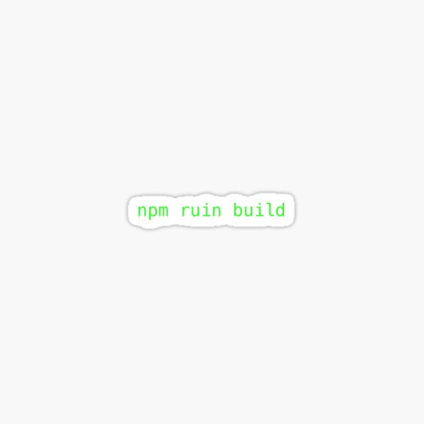 "npm ruin build" Sticker for Sale by jcmortensen | Redbubble