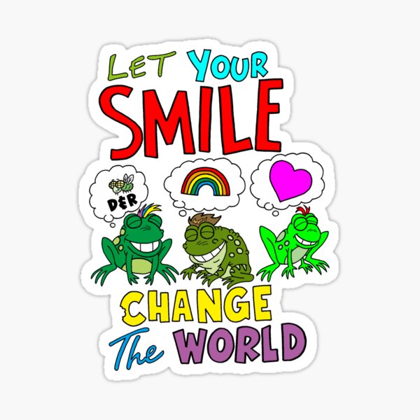 "LET YOUR SMILE CHANGE THE WORLD" Sticker for Sale by wacko41 | Redbubble