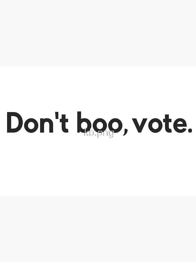 "Dont boo vote" Art Print for Sale by karaalanab | Redbubble