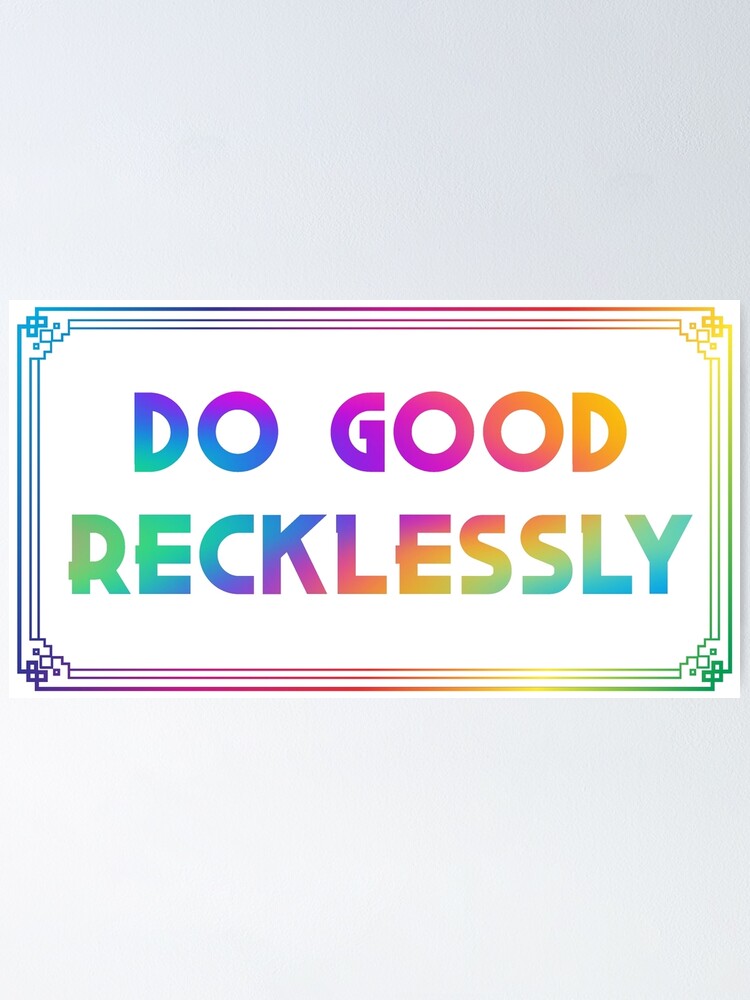 "Pride - Do Good Recklessly" Poster for Sale by MeowYinn | Redbubble