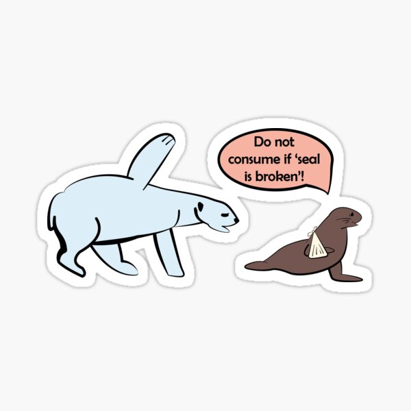 "Do not consume if SEAL is broken!" Sticker for Sale by ushilkov ...