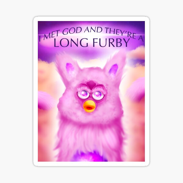 "I Met God And They're A Long Furby" Sticker for Sale by anonymoustals ...