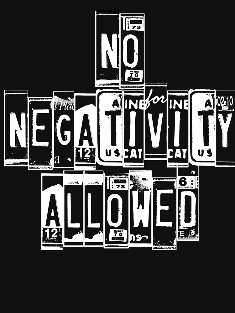 "NO NEGATIVITY ALLOWED" T-shirt by lkthegreat1 | Redbubble