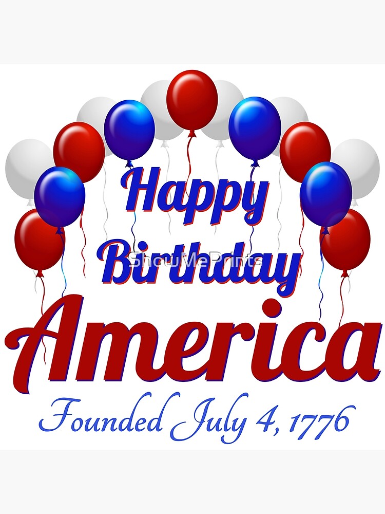 "Happy Birthday America Founded July 4, 1776 - Independence Day ...