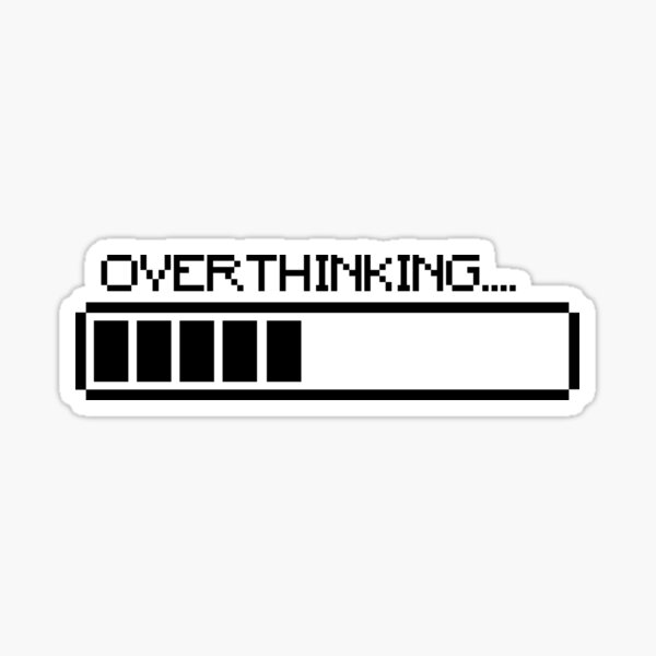 "Overthinking...." Sticker for Sale by 23mangoes | Redbubble