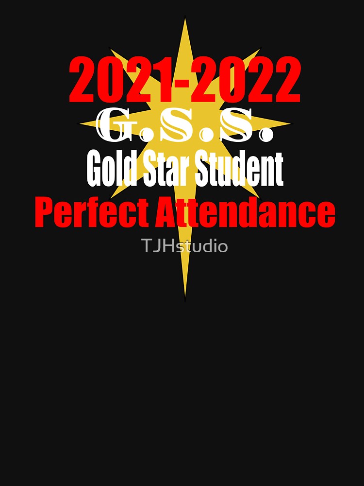"Gold Star Student Perfect Attendance 2021-2022" T-shirt for Sale by ...