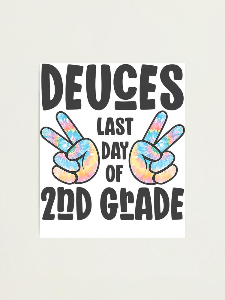 "Goodbye Second Grade 2021 Deuces Last Day of 2nd Grade " Photographic ...