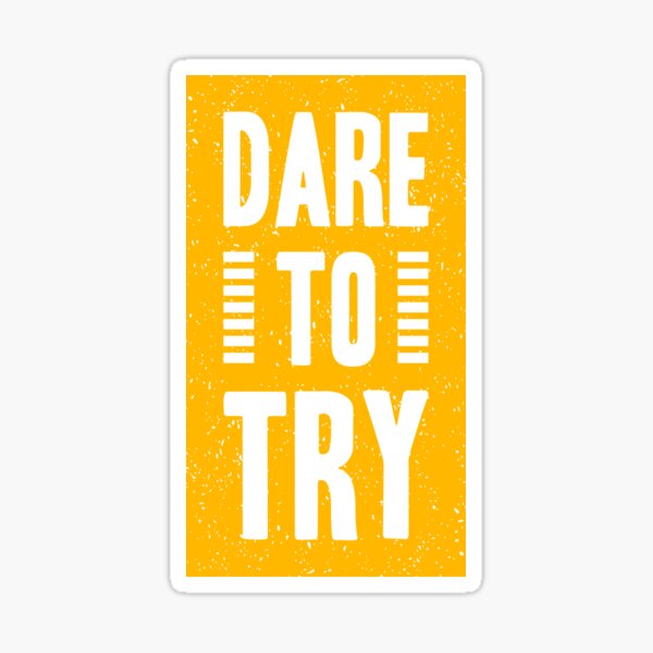 "Dare to try" Sticker by ElMediterraneo | Redbubble