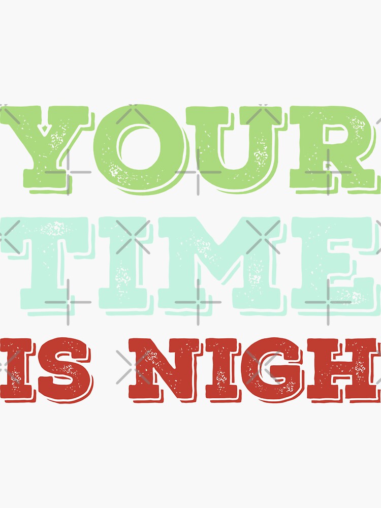 "Your Time Is Nigh" Sticker for Sale by AstroAntares | Redbubble