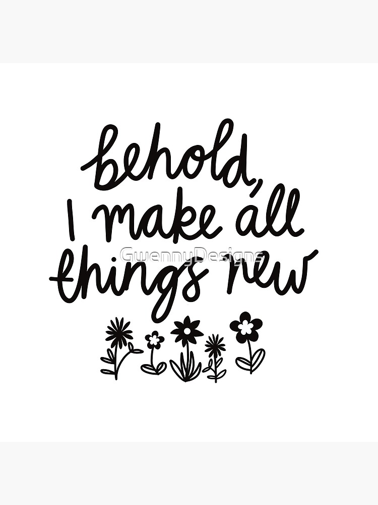 "behold, I make all things new design (block)- black" Poster by ...