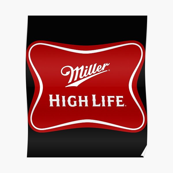 Miller High Life Posters | Redbubble