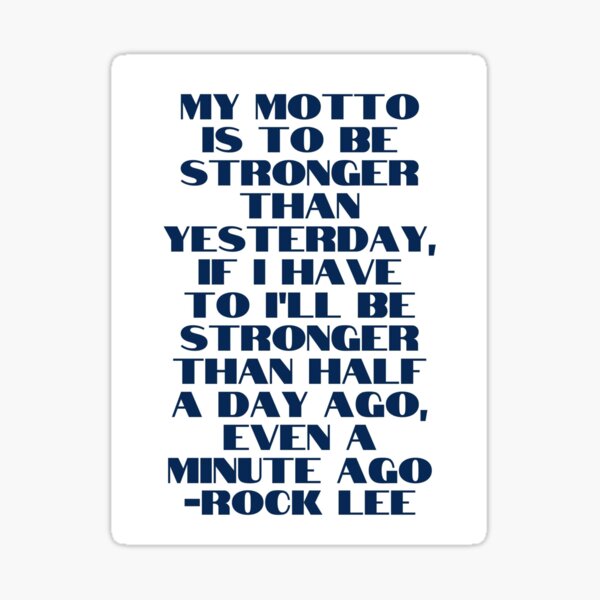 "Stronger than yesterday. ROCK LEE." Sticker for Sale by Messypaintella ...