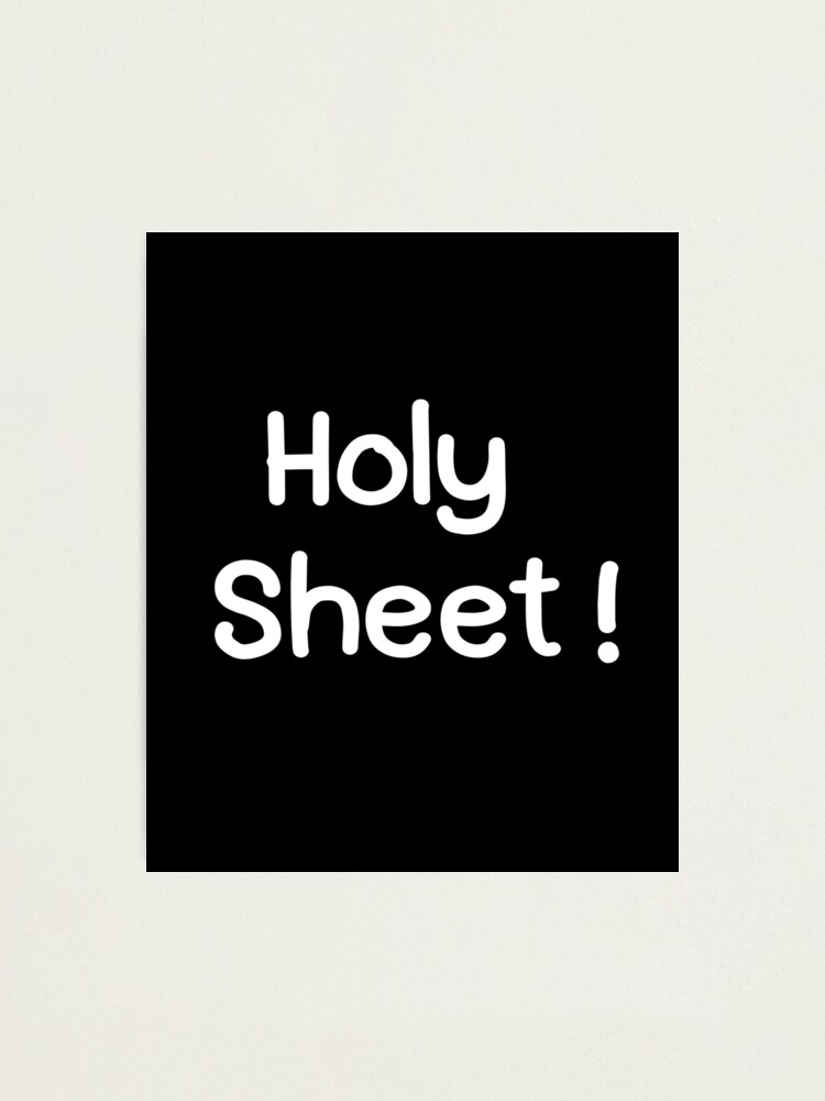 "holy sheet meme" Photographic Print for Sale by ZORO33 | Redbubble