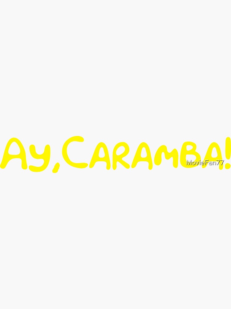 "Ay, Caramba!" Sticker for Sale by MovieFan77 | Redbubble