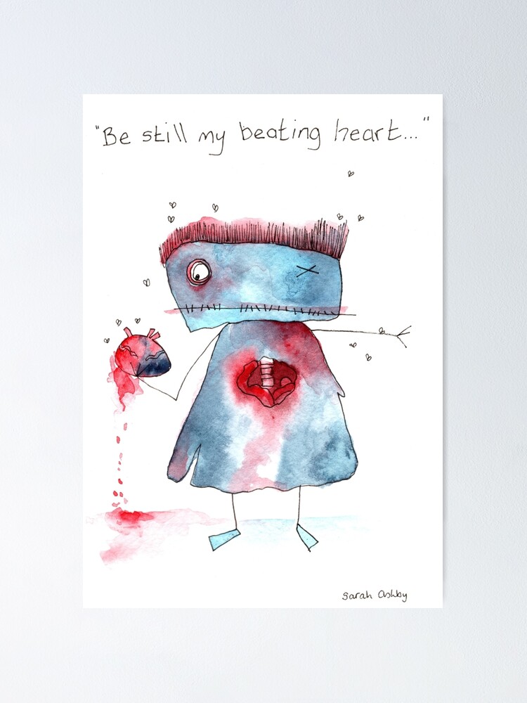 "Be Still My Beating Heart" Poster for Sale by sarahsezme | Redbubble