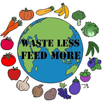 "Waste Less, Feed More v3" Poster for Sale by Jae-Zander Kitinoja ...