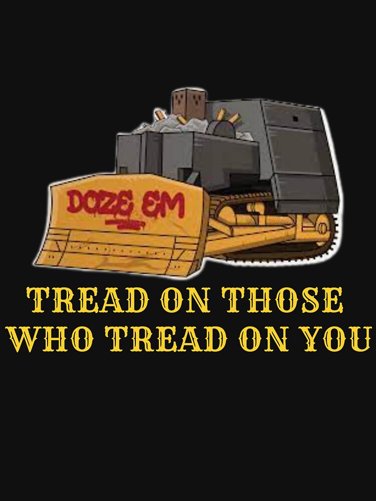 "Killdozer Tread On Those Who Tread On You T-Shirt" Essential T-Shirt for Sale by Martimad ...