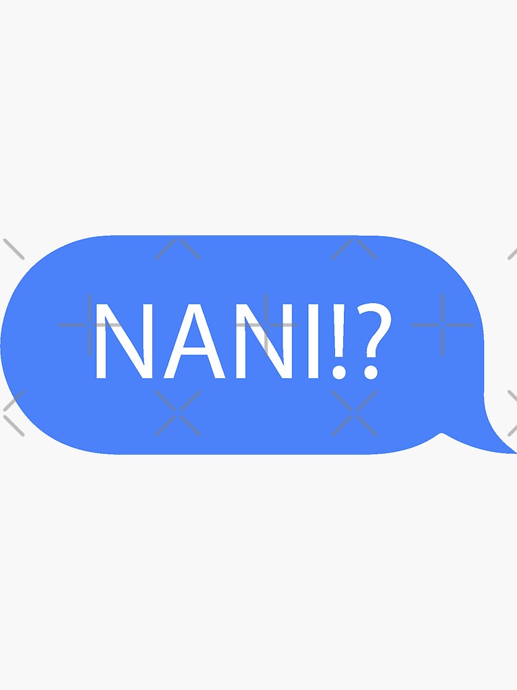 "Nani!?" Sticker for Sale by lobstershorts | Redbubble