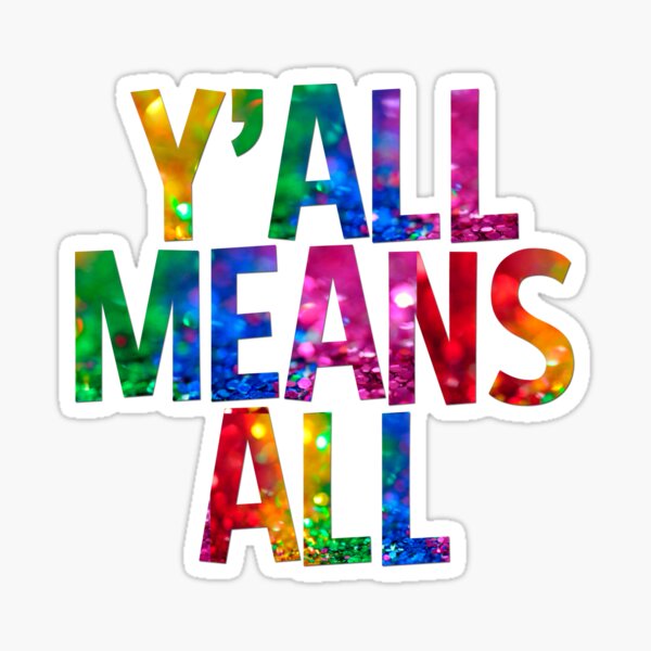 "y'all means all " Sticker for Sale by AKwords | Redbubble