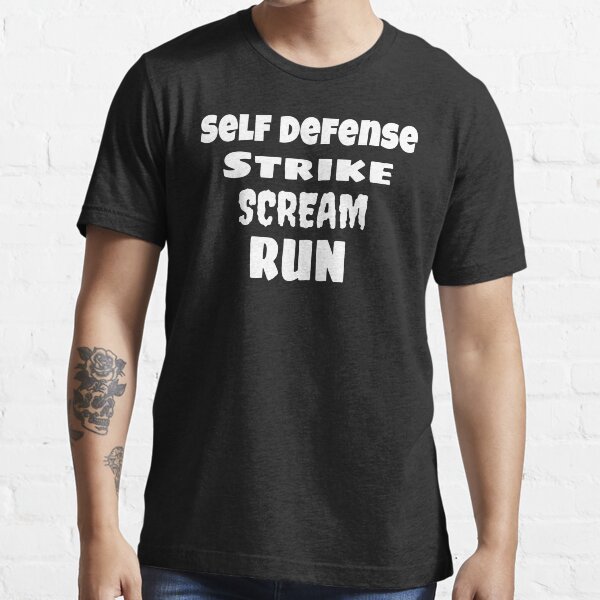 "Self Defense Strike Scream Run" T-shirt for Sale by rameshdesigns ...