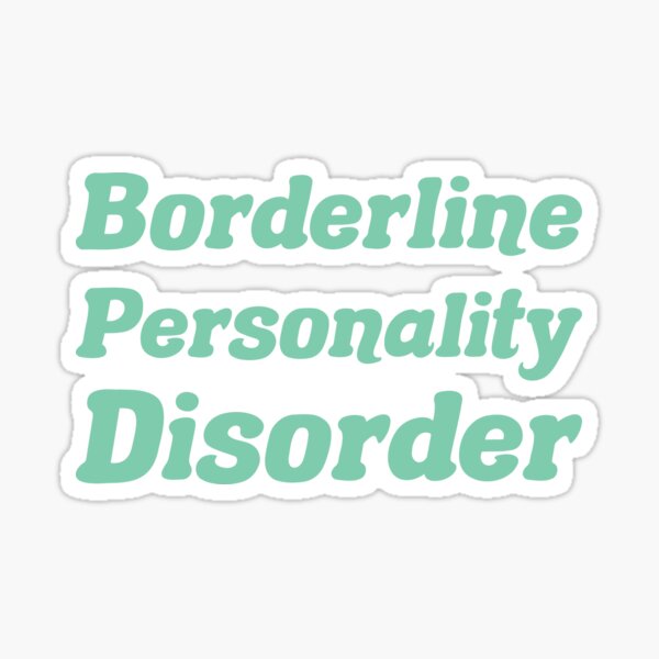 "Borderline Personality Disorder" Sticker by OkGalerieRB | Redbubble