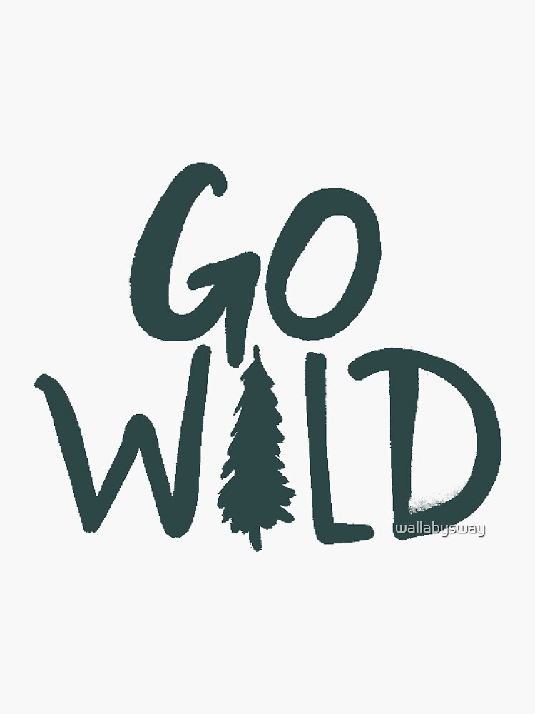"Go Wild" Sticker by wallabysway | Redbubble