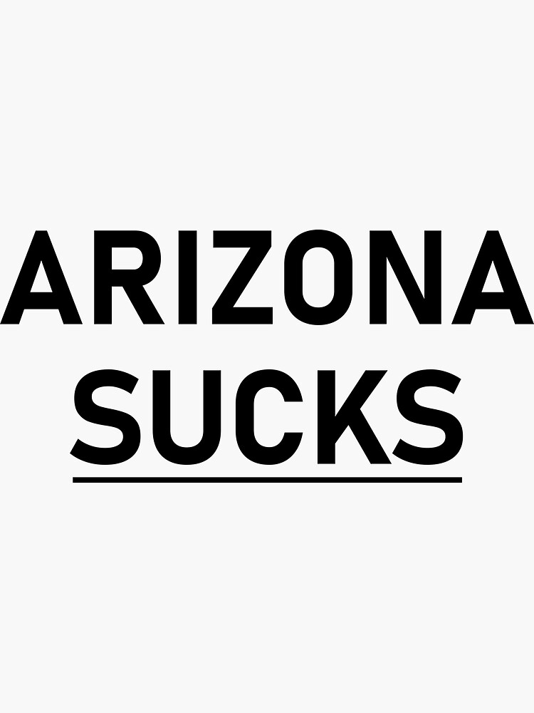 "Arizona Sucks! " Sticker by kunkushen | Redbubble