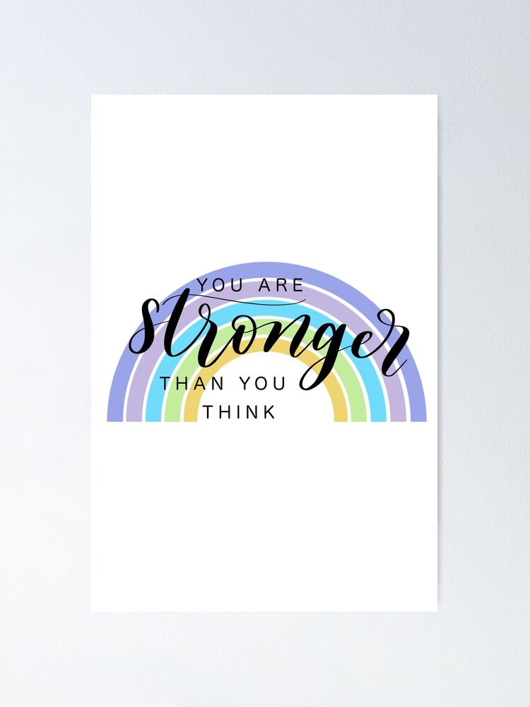 "You are stronger than you think." Poster by chelsie91130 | Redbubble