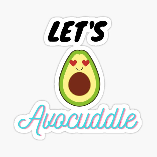"Let's Avocuddle" Sticker for Sale by heartandlabel | Redbubble
