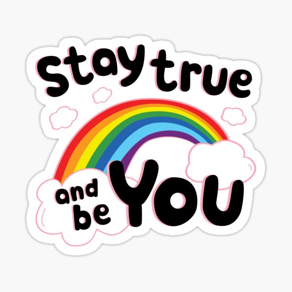 "Stay True and Be You, Colorful Rainbow" Sticker for Sale by narinari32 ...
