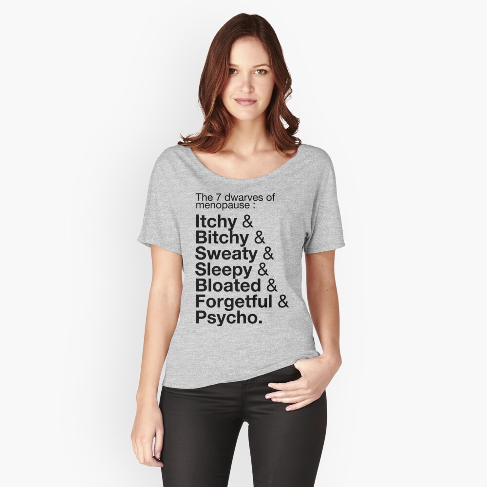 The Seven Dwarves Of Menopause T Shirt By Makari Redbubble
