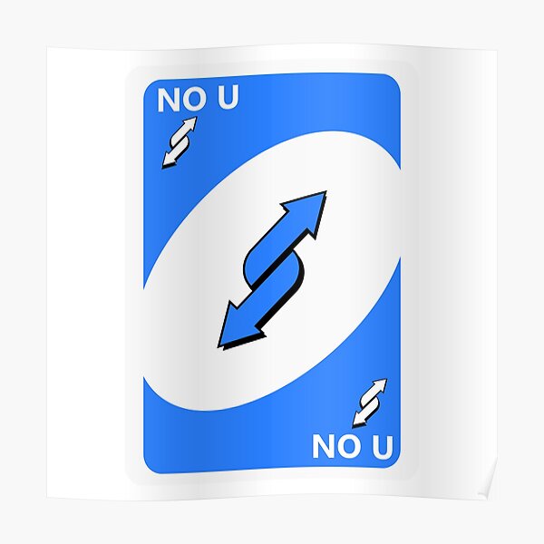 Funny No U Uno Reverse Card Meme Poster By Elkaito Redbubble