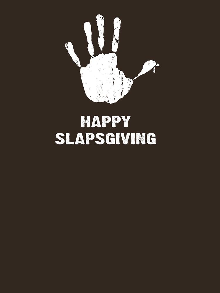 "Happy Slapsgiving" T-shirt for Sale by medallion | Redbubble ...